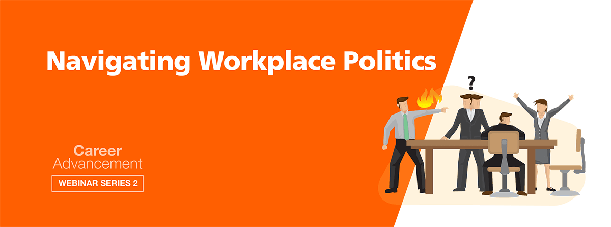 Navigating Workplace Politics - NUS Centre for Future-ready Graduates