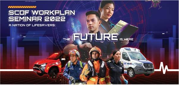 SCDF Workplan Seminar (WPS) 2022: “A Nation of Lifesavers — The Future ...